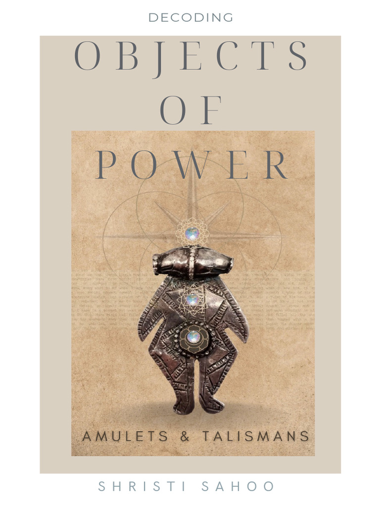 Shristi Sahoo - Objects of Power - Amulets & Talismans | PDF | Amulet ...