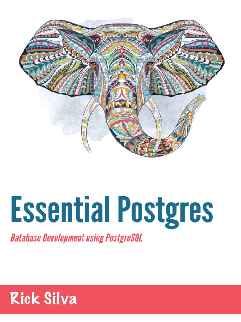 Essential Postgres Database Development Using Postgresql Rick Silva Pdf Postgre Sql