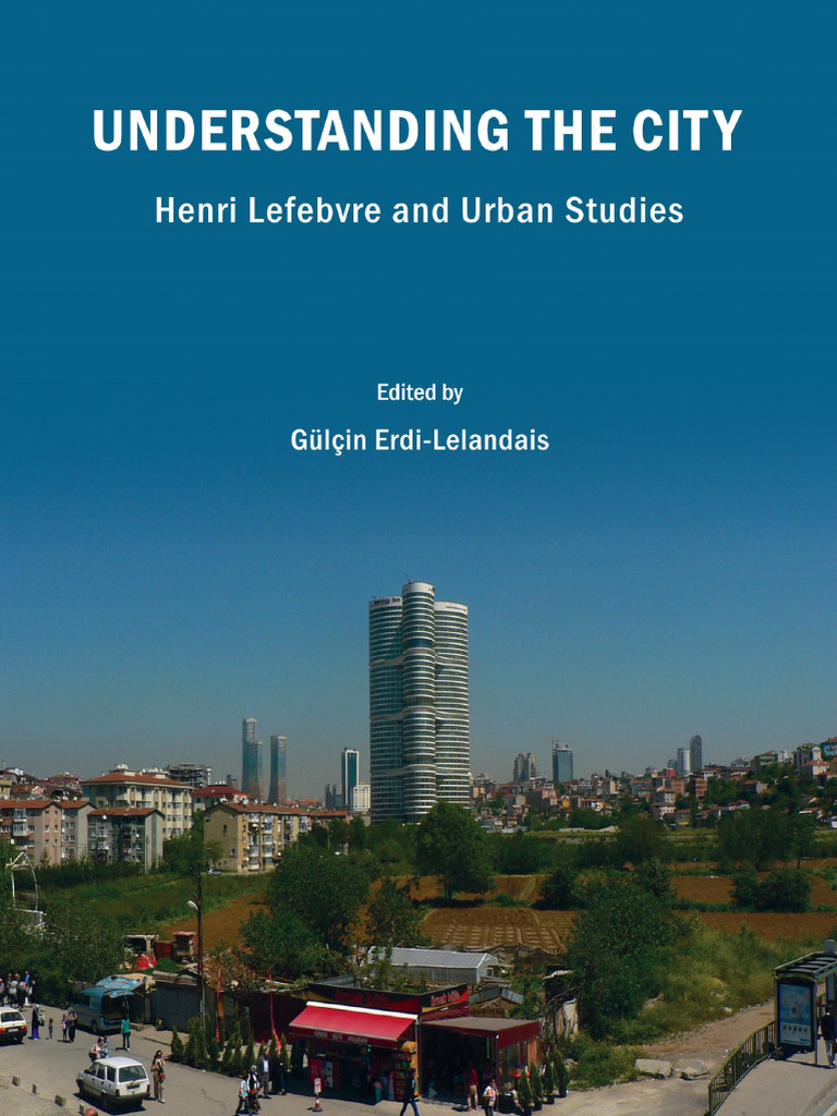Erdi-Lelandais, Gulcin (Ed.) (2014) Understanding The City - Henri ...
