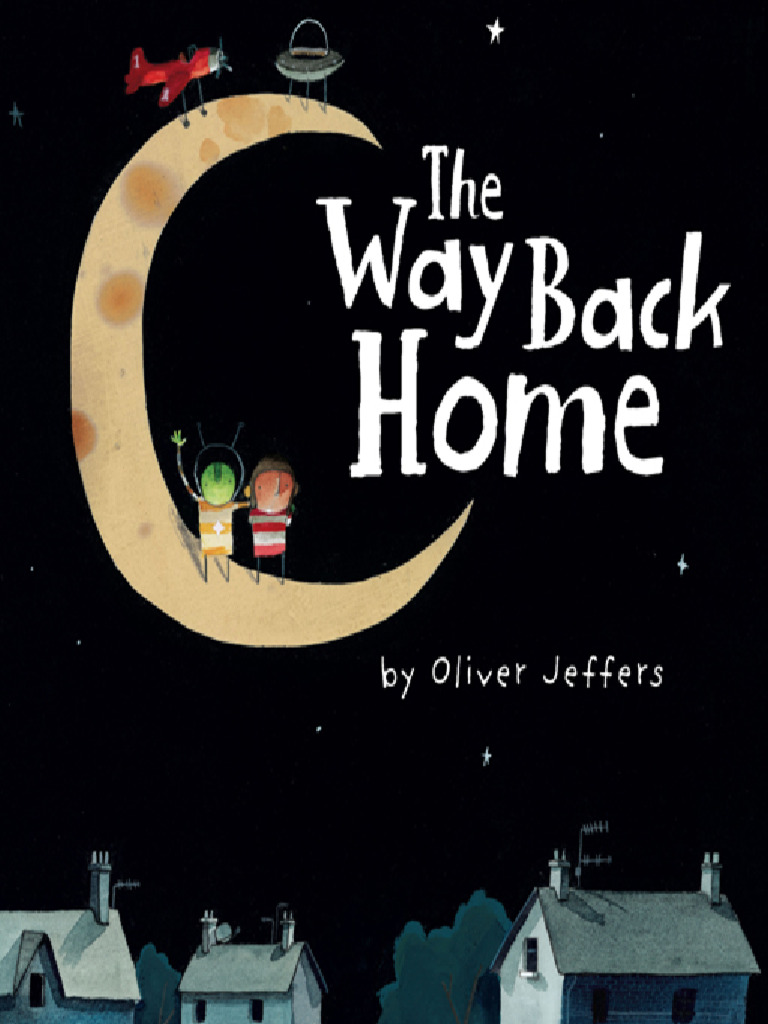 The Way Back Home by Oliver Jeffers | PDF