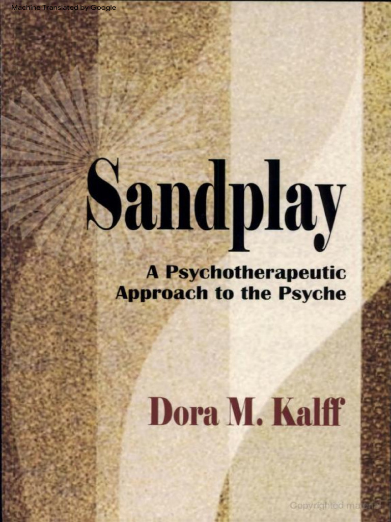 Sandplay A Psychotherapeutic Approach To The Psyche - Dora Kalff | PDF