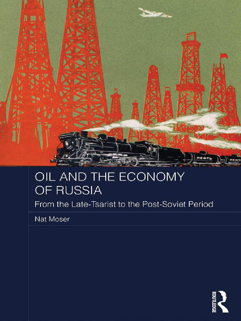 Oil and The Economy of Russia From The Late-Tsarist To The Post-Soviet ...