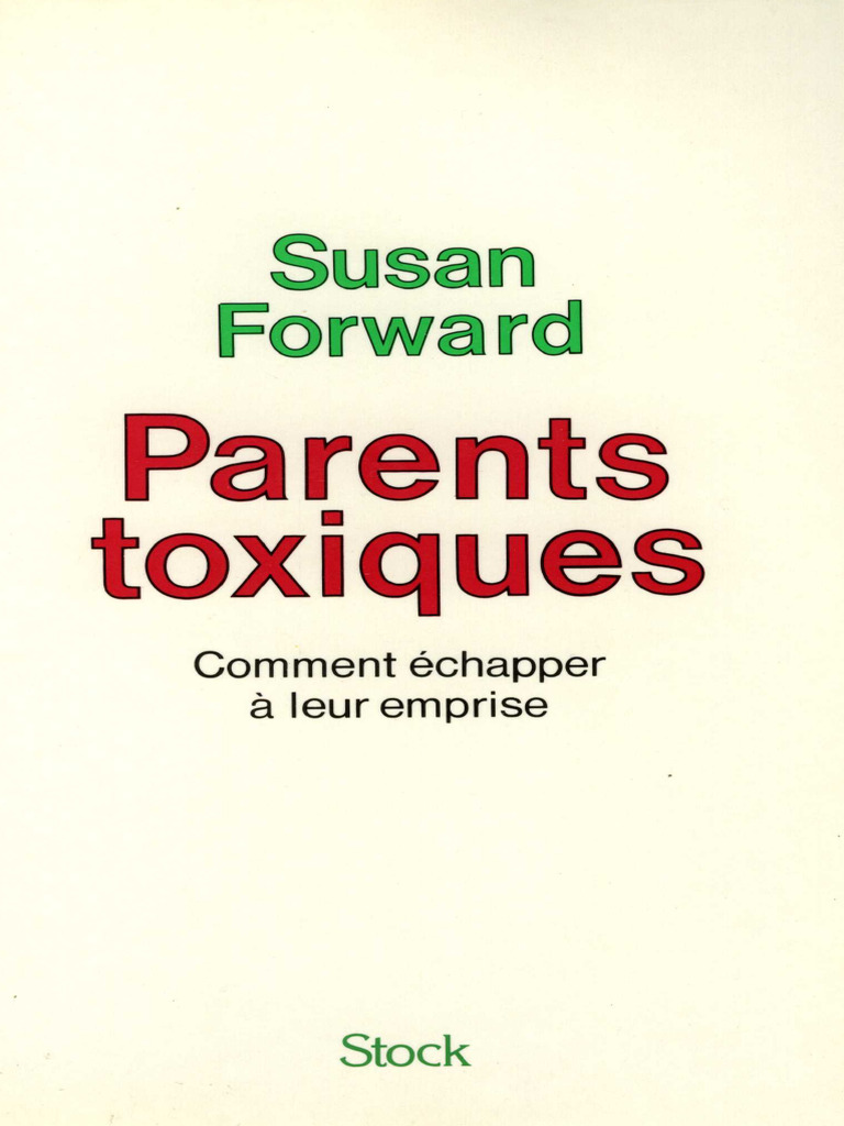 Susan Forward Parents Toxiques Comment Échapper À Leur Emprise | PDF
