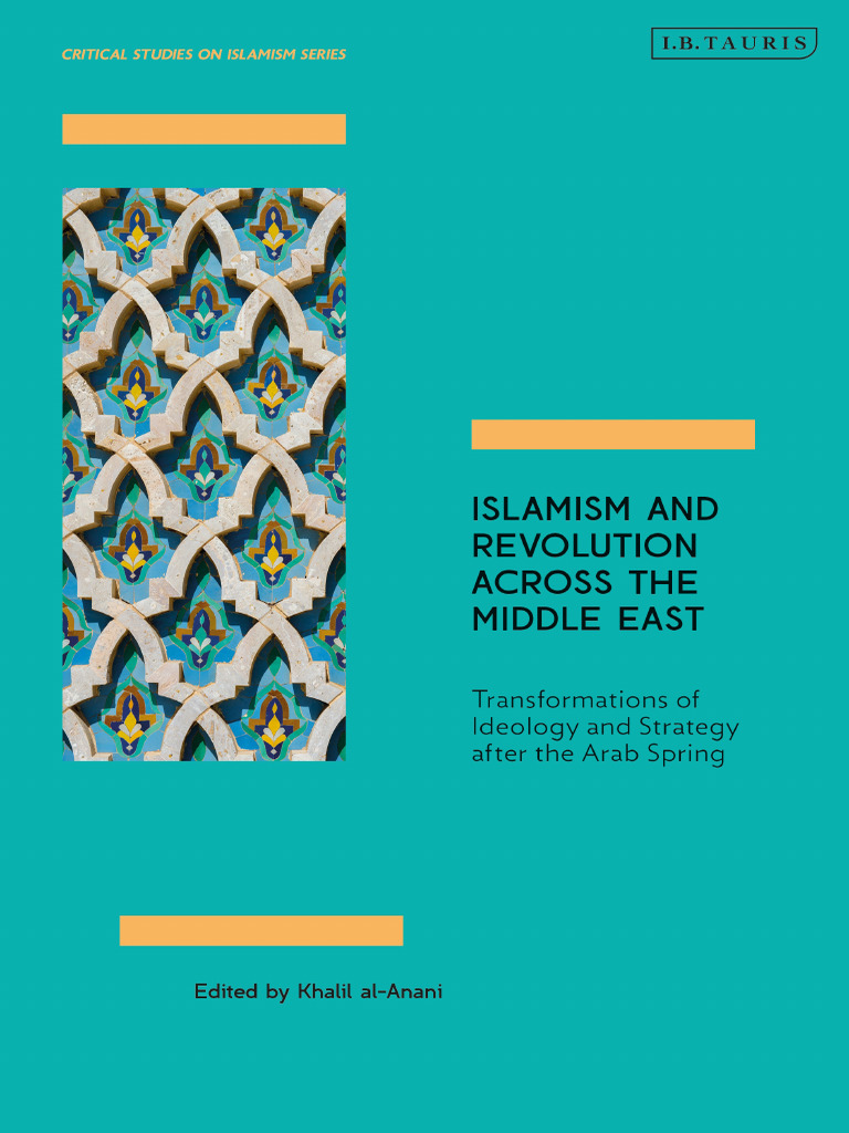Islamism and Revolution Across The Middle East Transformations of ...