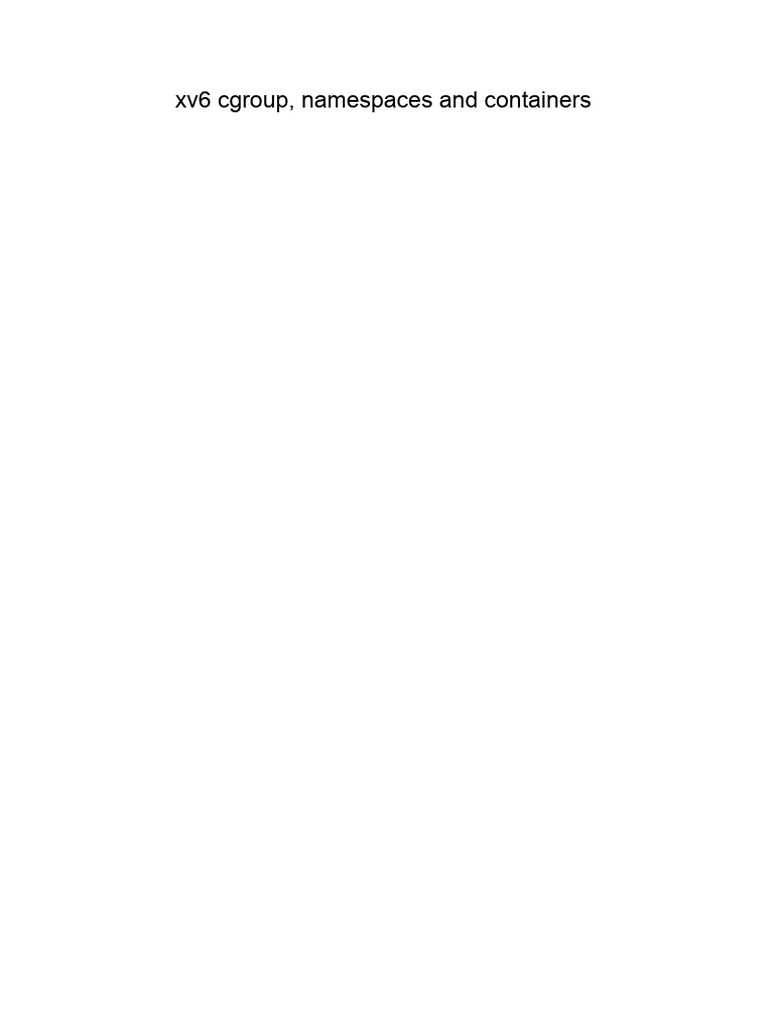 xv6 Containers, Namespaces and Cgroups | PDF | Process (Computing) | Operating System