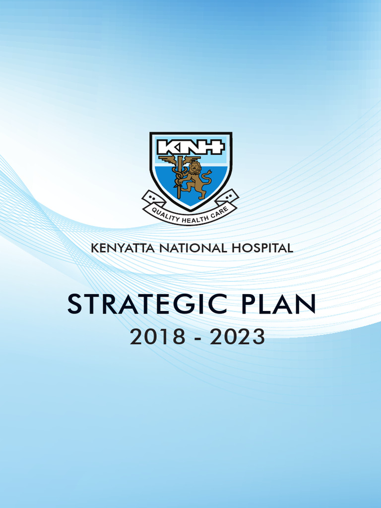KNH Strategic Plan-2018-2023 FINAL | PDF | Strategic Planning | Health Care