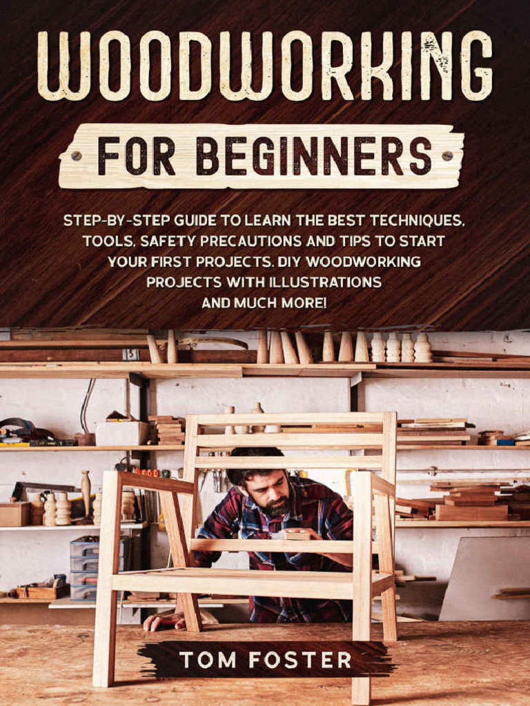 Woodworking For Beginners Step-By-Step Gu - Tom Foster | PDF ...