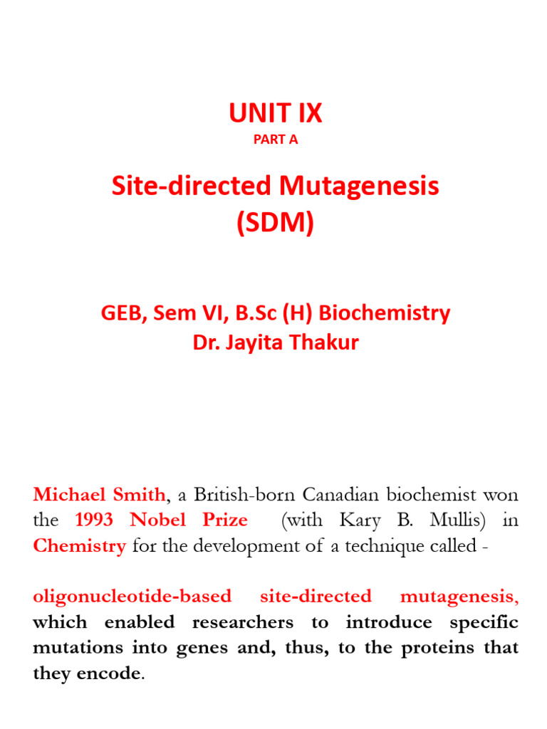 Unit Ix Site-Directed Mutagenesis (SDM) : GEB, Sem VI, B.SC (H) Biochemistry Dr. Jayita Thakur ...