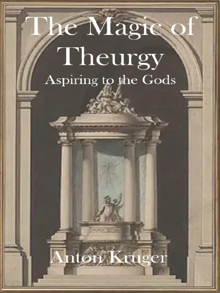 The Magic of Theurgy by Anton Kruger | PDF | Soul | Stoicism