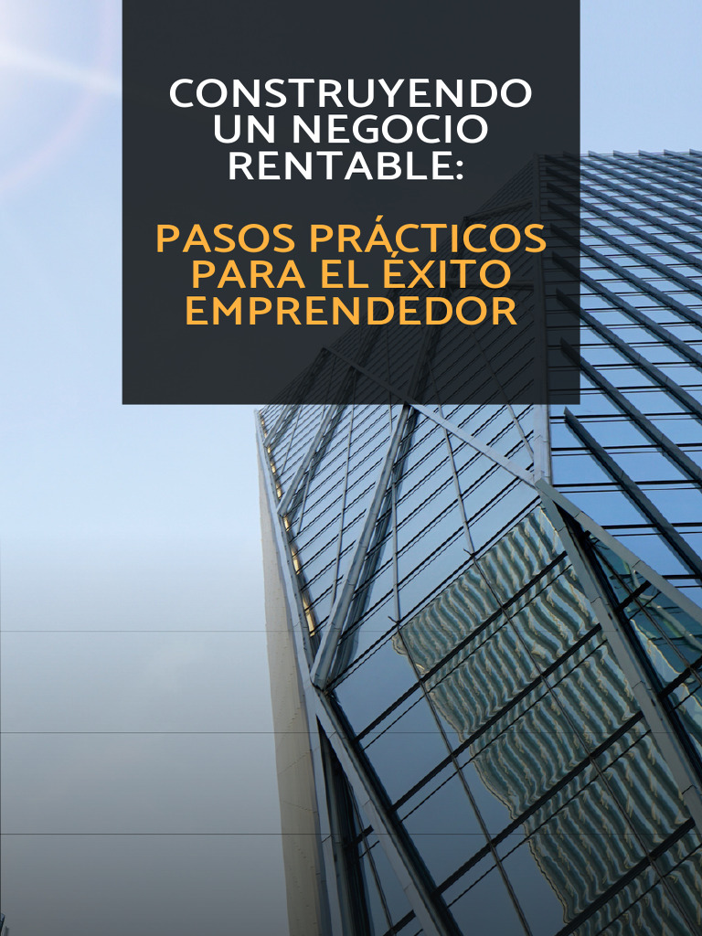 Construyendo+Un+Negocio+Rentable+Pasos+Pra Cticos+Para+El+E Xito+Emprendedor | PDF | Iniciativa ...