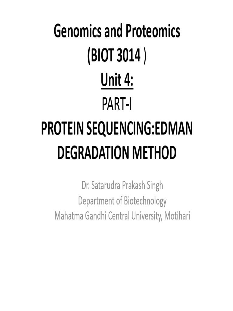 Genomics and Proteomics (BIOT 3014) Unit 4: Protein Sequencing:Edman Degradation Method ...