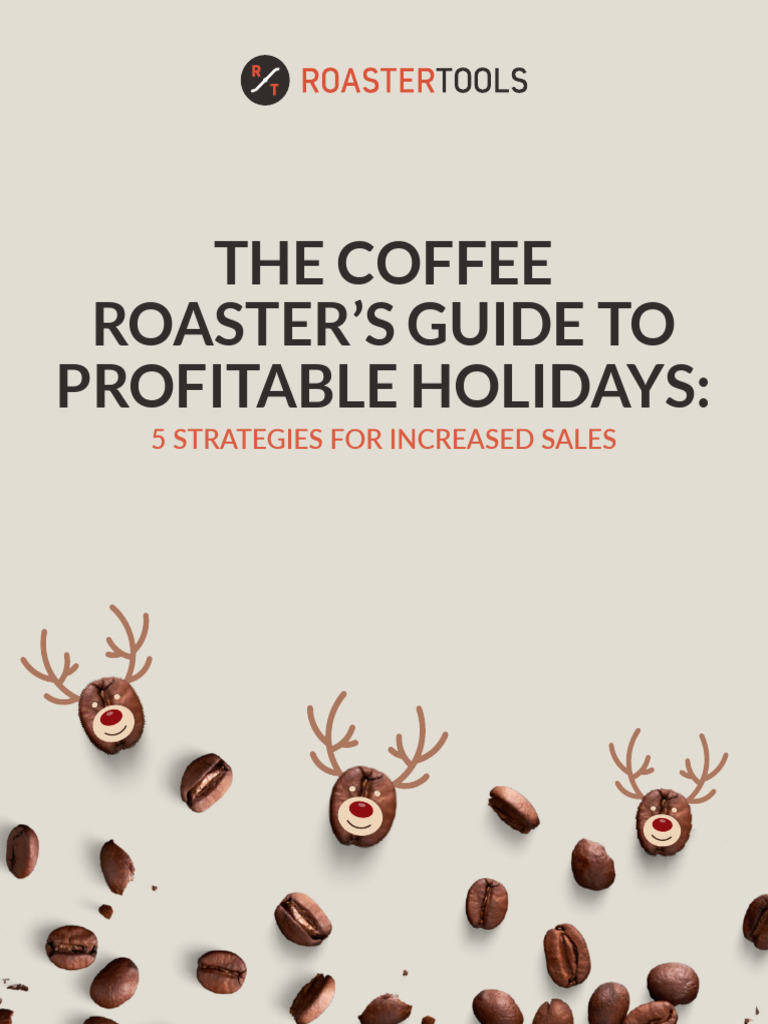 RoasterTools Ebook The Coffee Roasters Guide To Profitable Holidays | PDF | Retail | Pricing