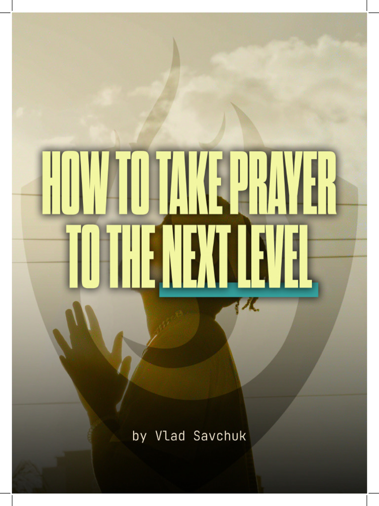 PDF How To Take Prayer To The Next Level | PDF | Prayer | Worship