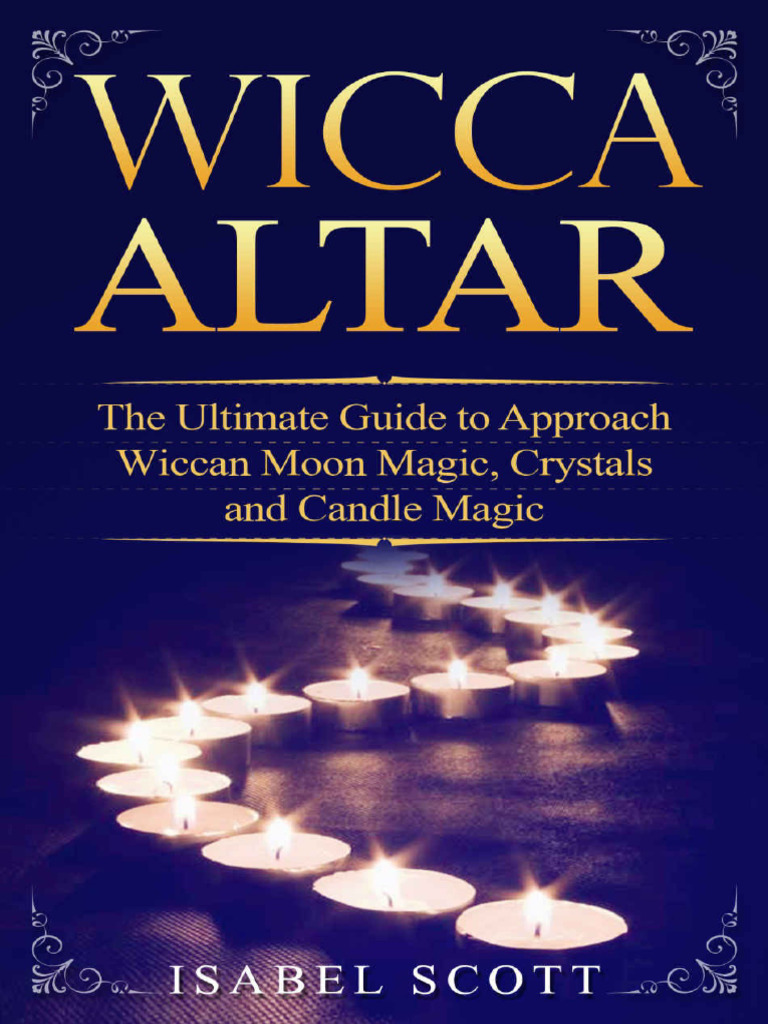 (Wiccan World Book 3) Isabel Scott - Wicca Altar - The Ultimate Guide To Approach Wiccan Moon ...
