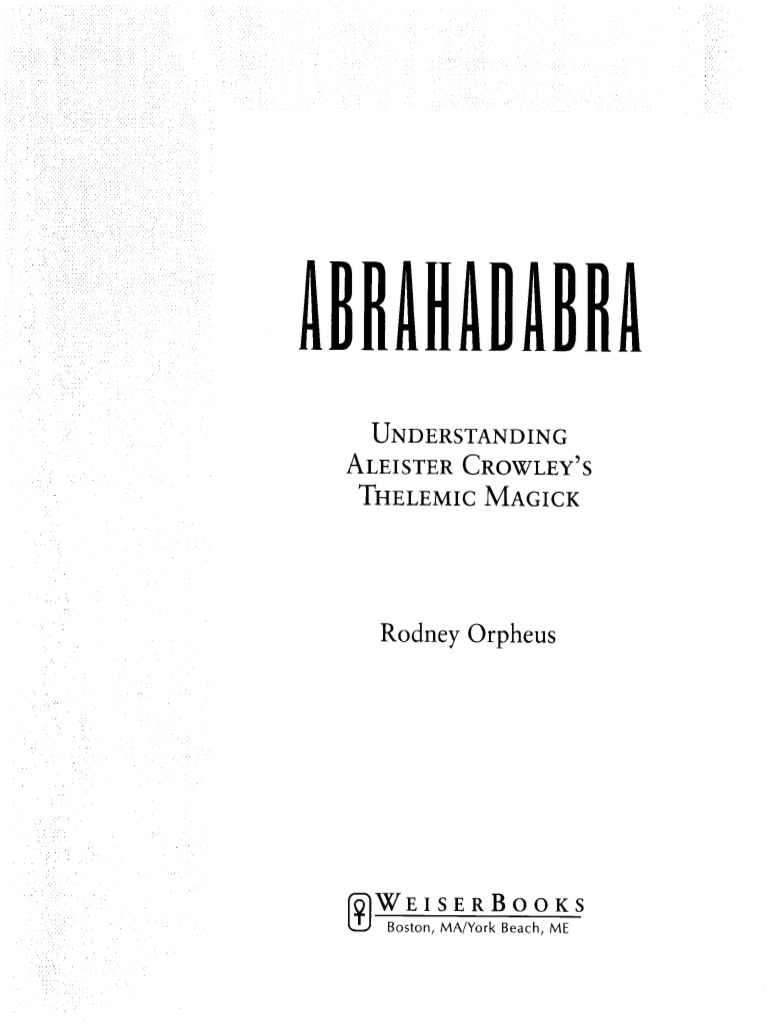 Abrahadabra Understanding Aleister Crowleys Thelemic Magick (Rodney ...