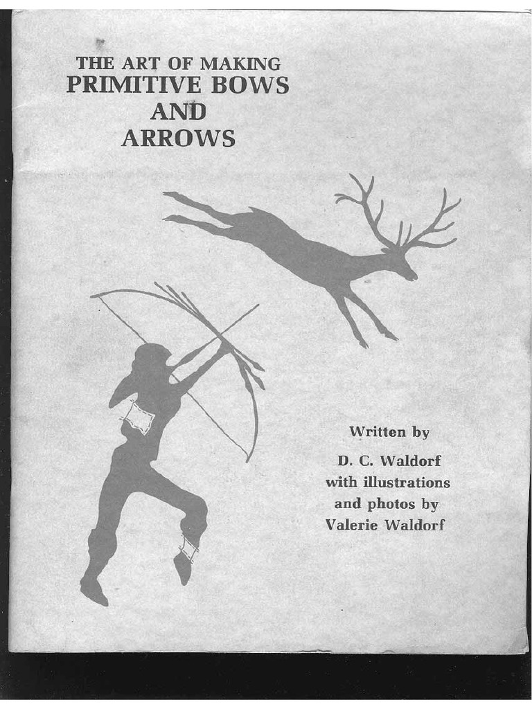 ARCHERY The Art of Making Primitive Bows and Arrows | PDF