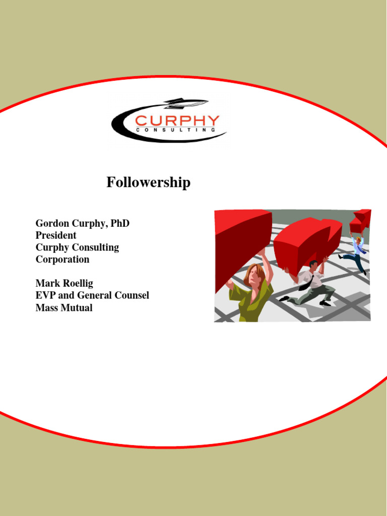 Followership by Gordon Curphy and Mark Roellig | PDF | Leadership ...