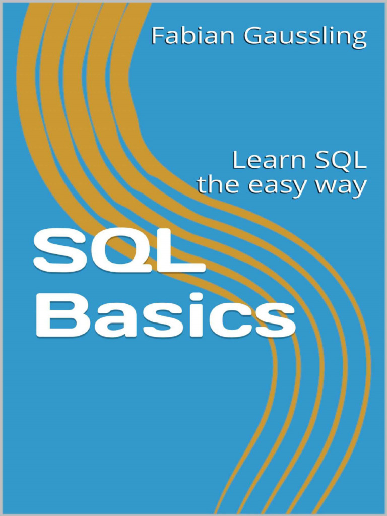 SQL Basics Learn SQL The Easy Way (Fabian Gaussling) | PDF | Databases | Information Science