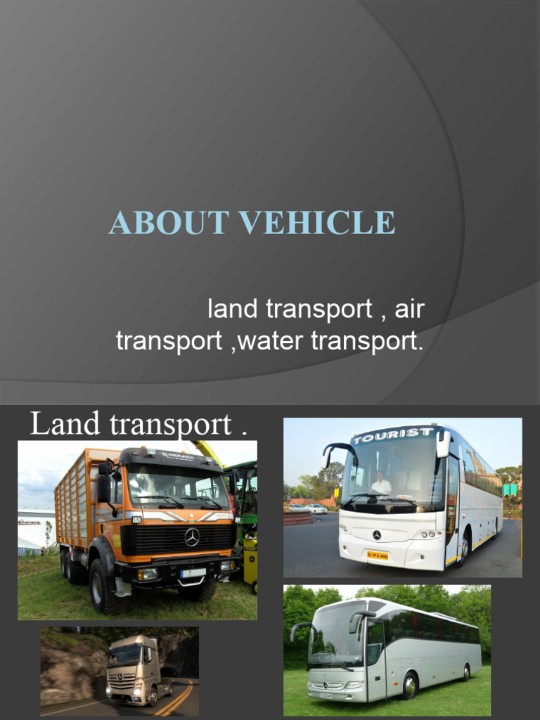 About Vehicle: Land Transport, Air Transport, Water Transport | PDF ...