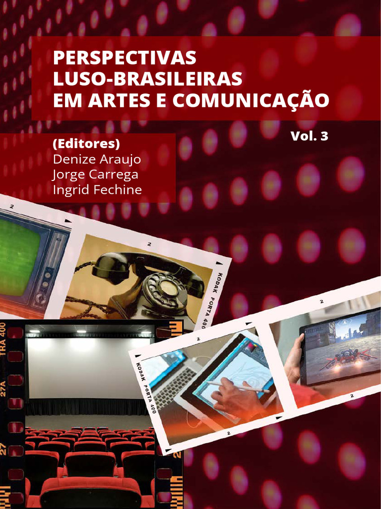 Perspectivas Luso Brasileiras em Artes e Comunicacao 3o Vol. Final ... Perspectivas Luso Brasileiras em Artes e Comunicacao 3o Vol. Final ...