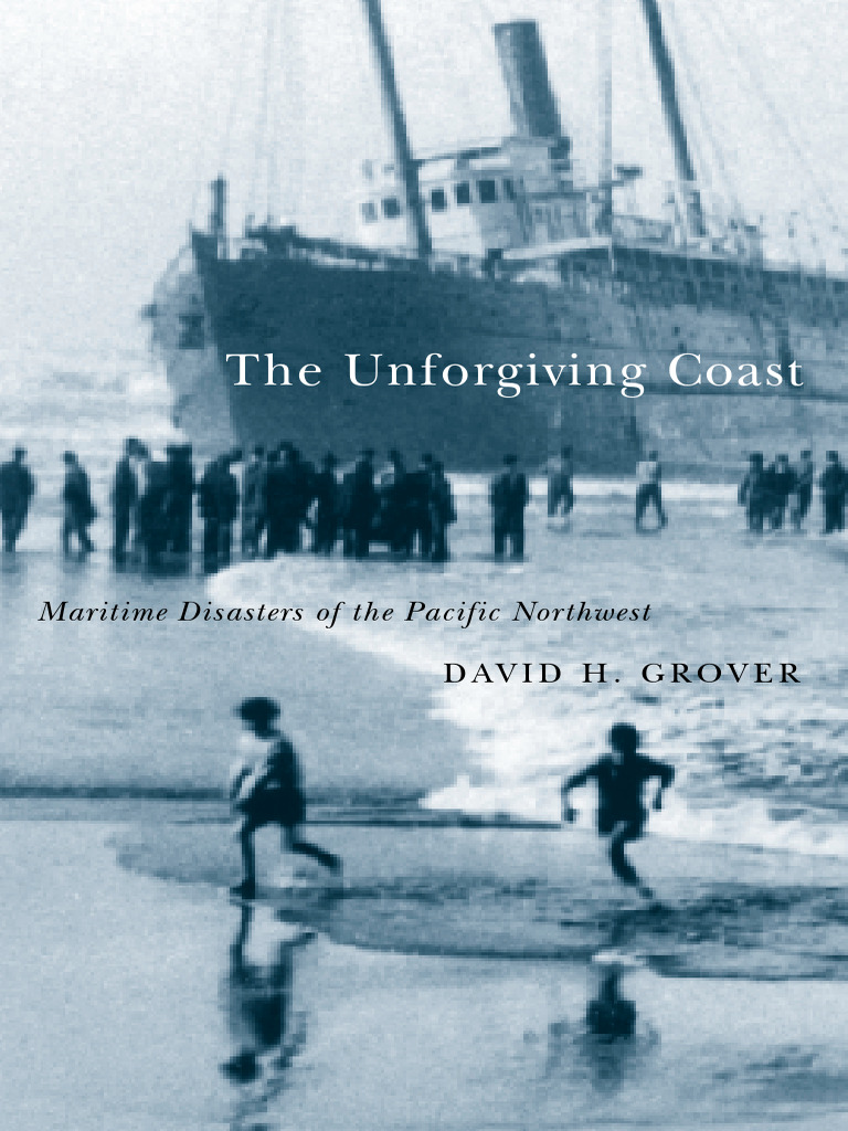 The Unforgiving Coast Maritime Disasters of The Pacific Northwest ...