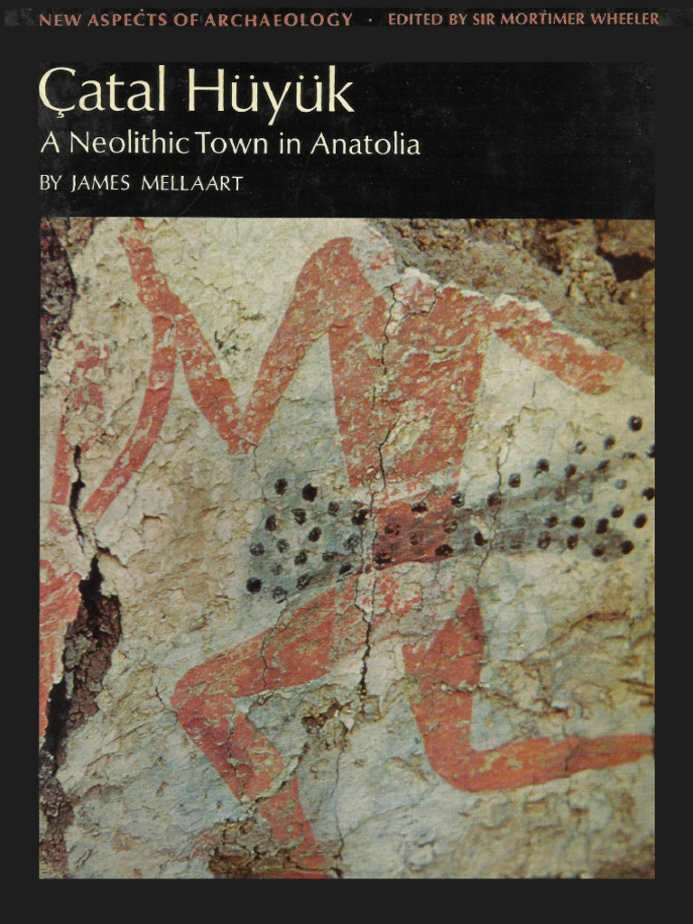 Çatal-Hüyük - A Neolithic Town in Anatolia - James Mellaart (1967 ...