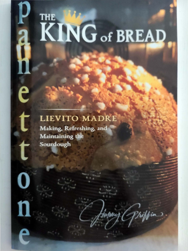 Panettone. The King of Bread Lievito Madre - Making, Refreshing and ... Panettone. The King of Bread Lievito Madre - Making, Refreshing and ...