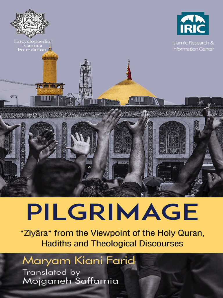 Maryam Kiani Farid Pilgrimage Ziyara From The Viewpoint of The Holy Quran Hadiths and ...