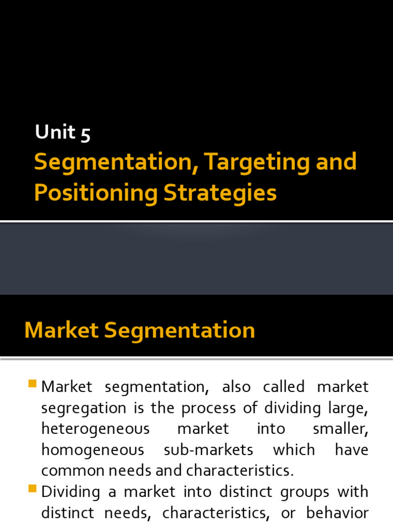 Unit 5.segmentation, Targeting and Positioning Strategies | PDF | Market Segmentation | Marketing