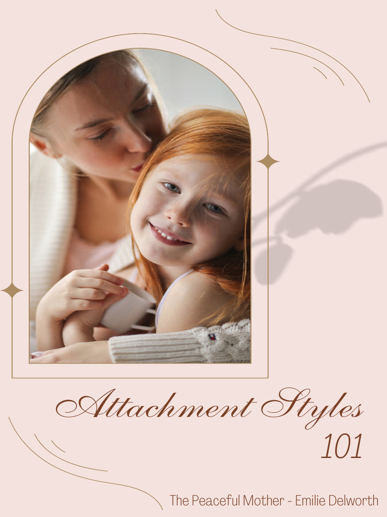 Attachment Styles 101 A | PDF | Attachment Theory | Parenting
