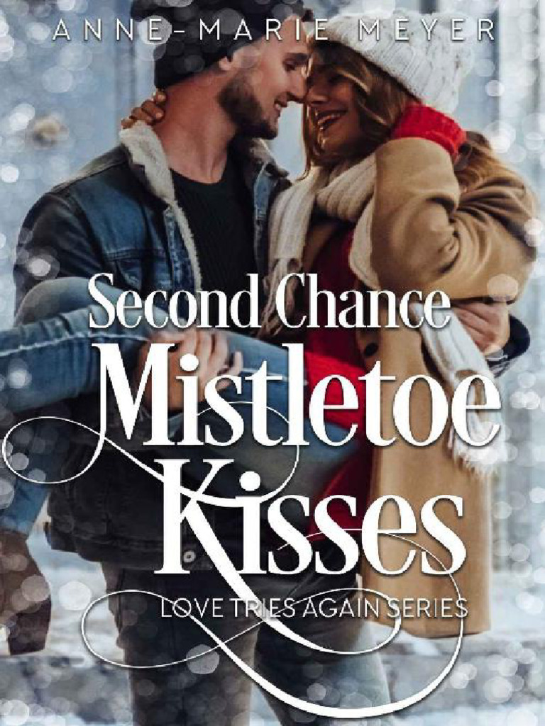 Second Chance Mistletoe Kisses Love Tries Again Book 1 by AnneMarie | PDF