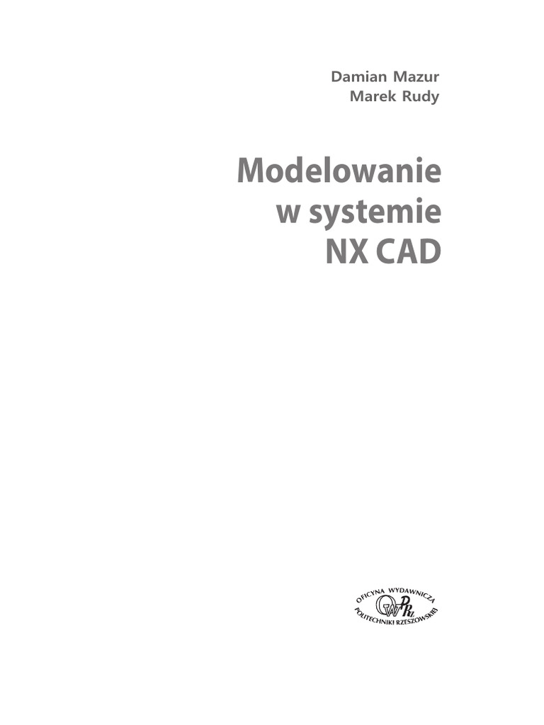 Modelowanie W Systemie NX Cad: Damian Mazur Damian Mazur Marek Rudy ...