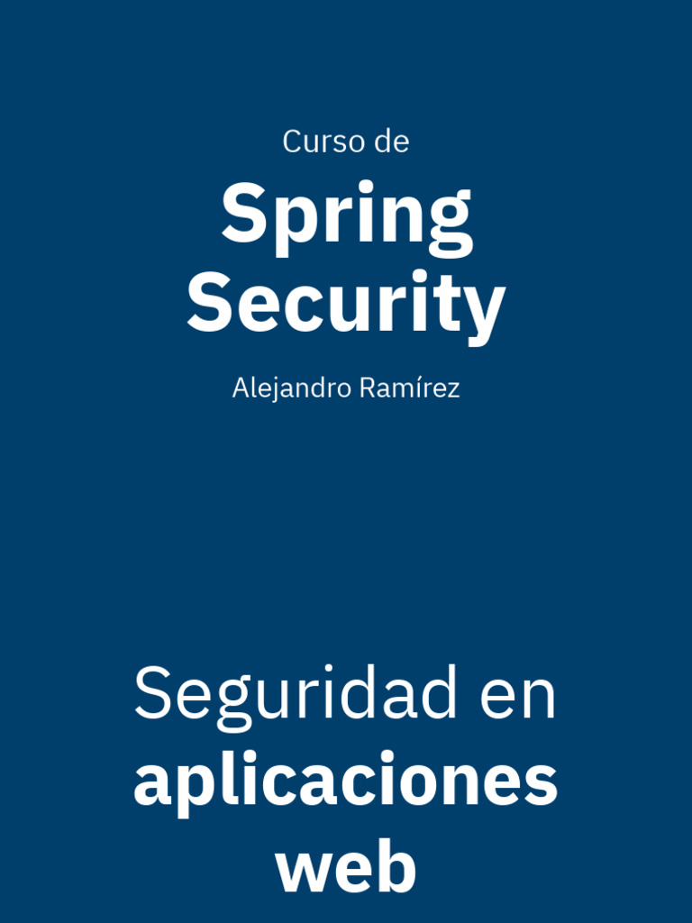 Curso de Java Spring Security Autenticación y Seguridad Web | PDF ... Curso de Java Spring Security Autenticación y Seguridad Web | PDF ...