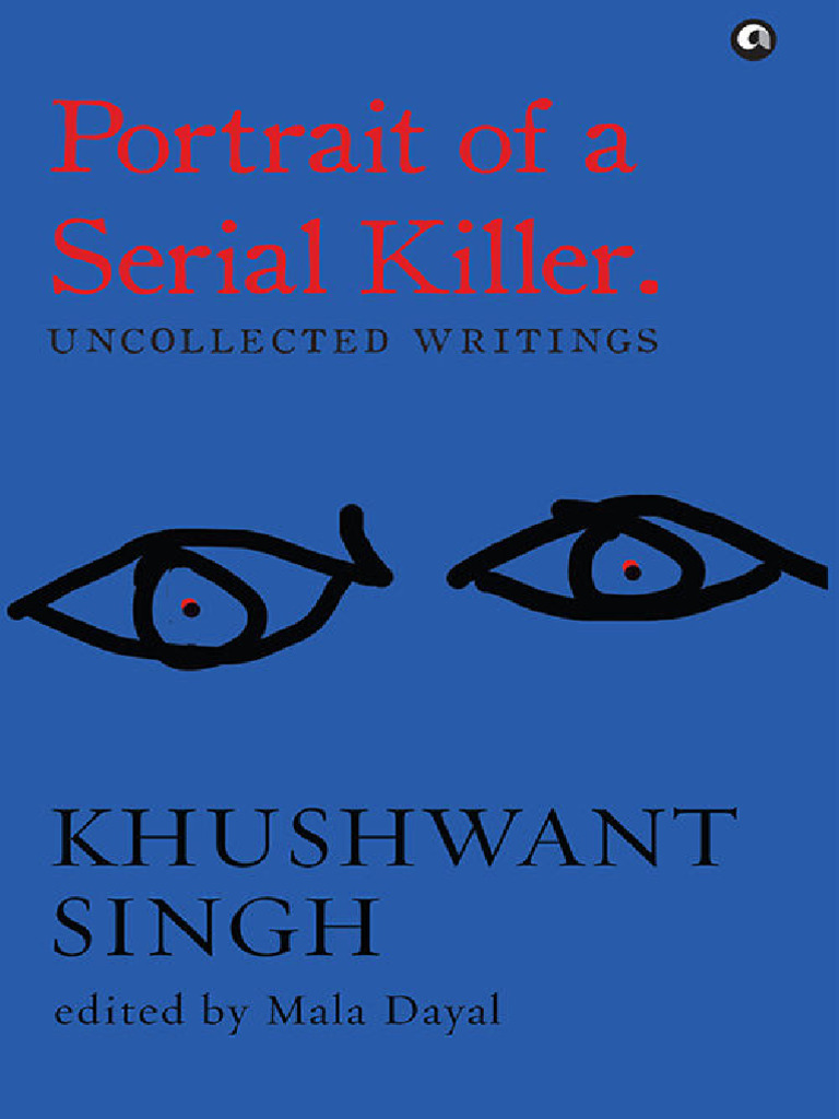 Portrait of A Serial Killer - Uncollected Writings by Khushwant Singh | PDF