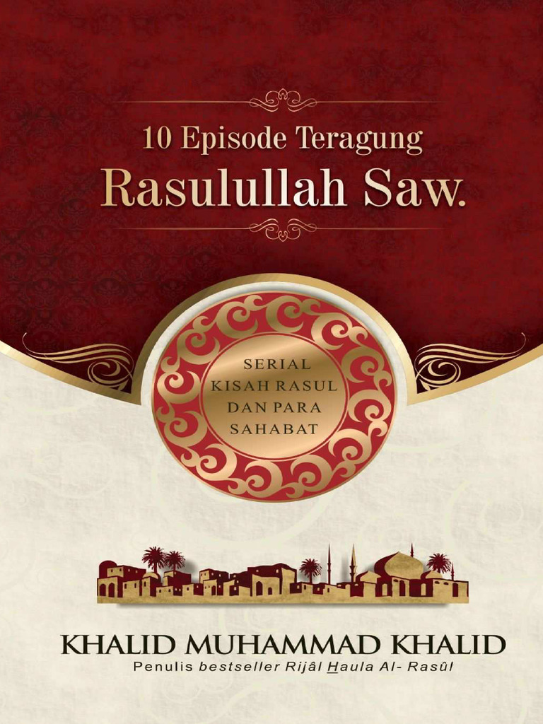 10 Episode Teragung Rasulullah Saw. by Khalid Muhammad Khalid | PDF