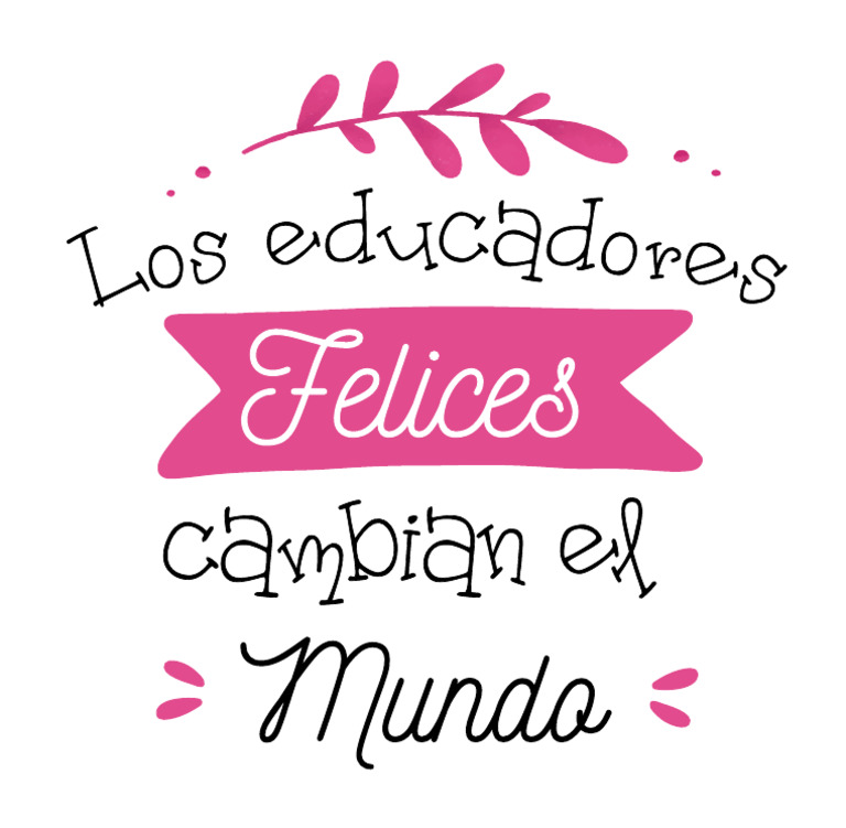 Los Educadores Felices Cambian El Mundo | PDF