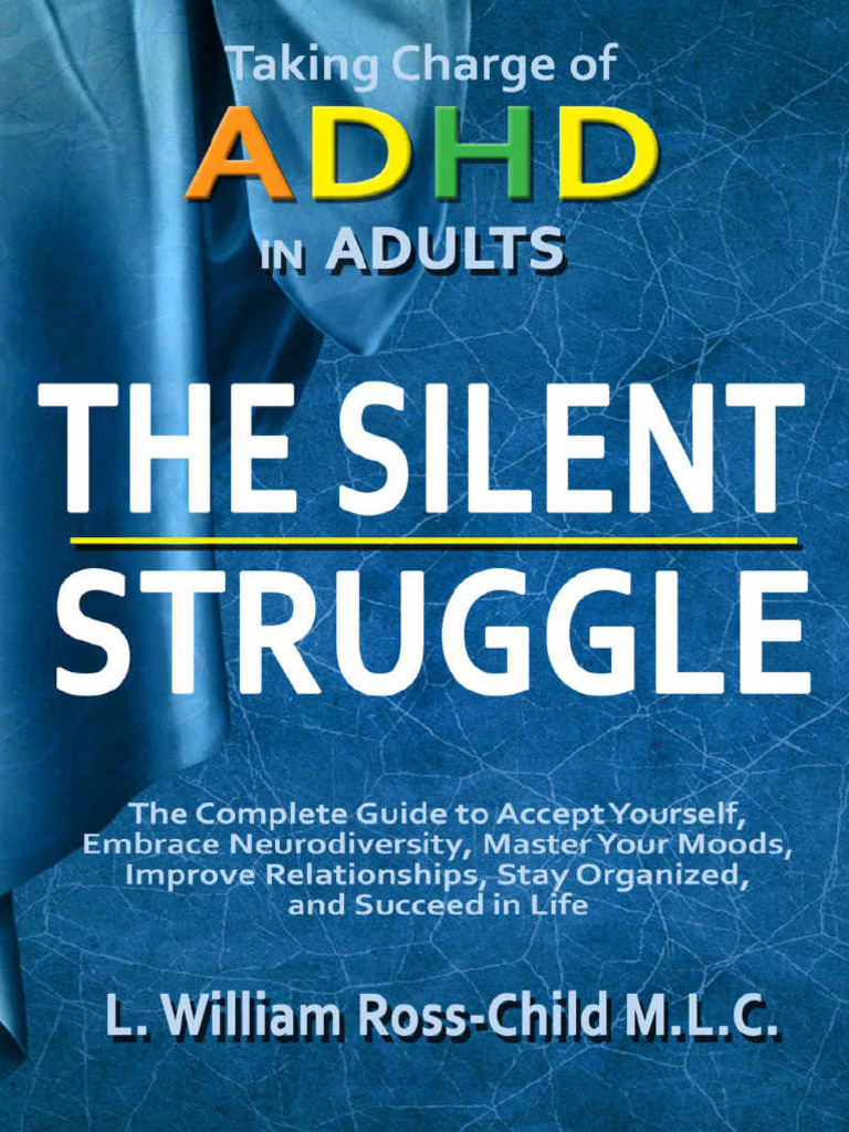 L. William Ross-Child M.L.C. - The Silent Struggle - Taking Charge of ADHD in Adults, The ...