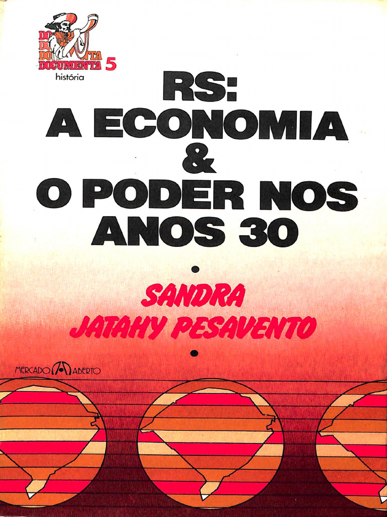 PESAVENTO, Sandra - RS A Economia & o Poder Nos Anos 30 | PDF ...