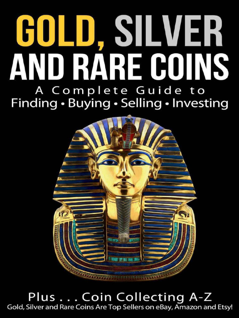 Gold, Silver and Rare Coins - A Complete Guide To Finding Buying ...