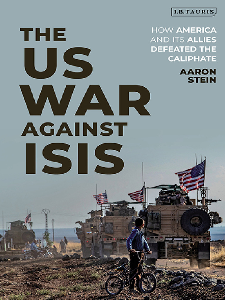 The US War Against ISIS - How America and Its Allies Defeated The ...