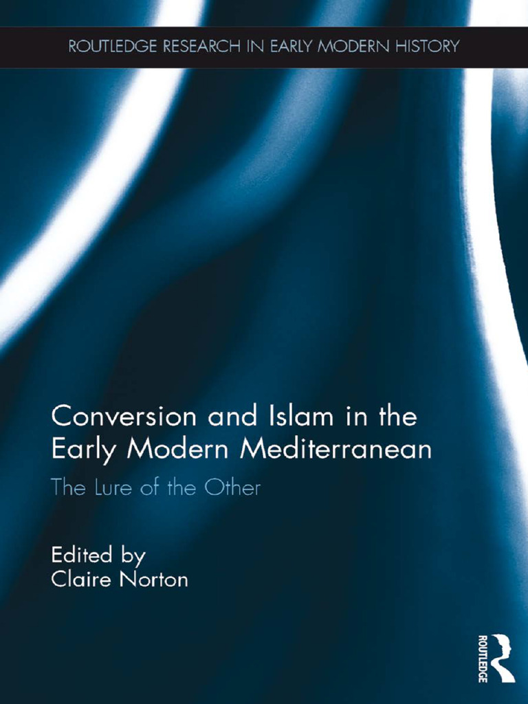 Dokumen - Pub - Conversion and Islam in The Early Modern Mediterranean ...