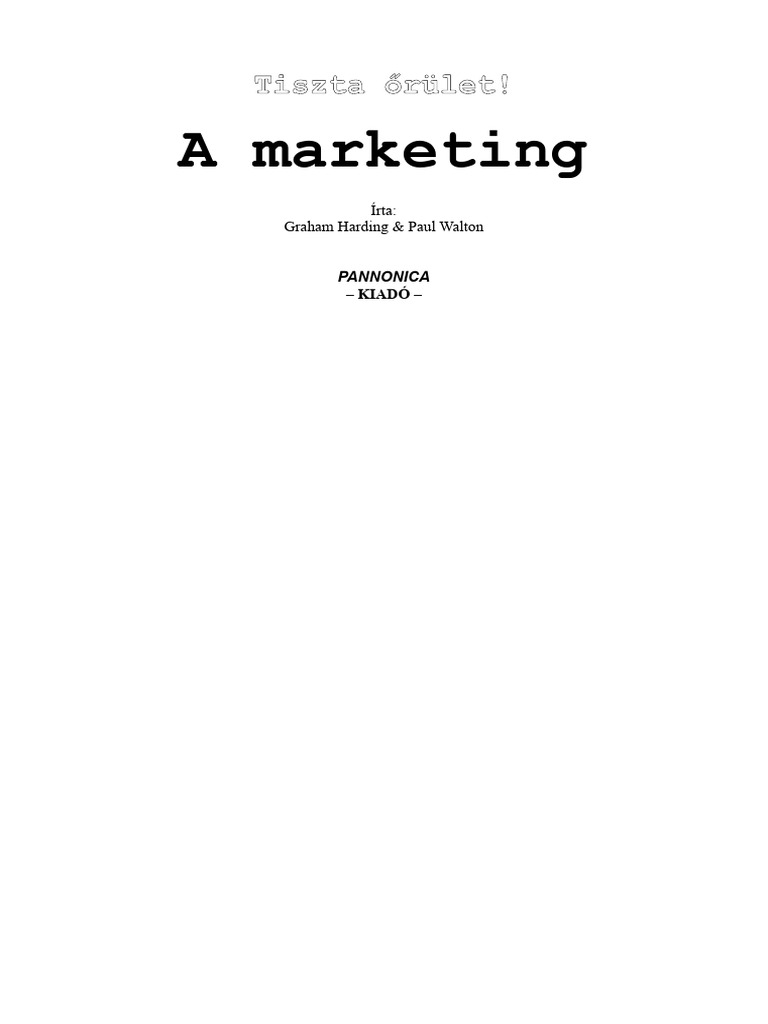 Graham Harding, Paul Walton - Tiszta Őrület! - A Marketing-olvasOM | PDF
