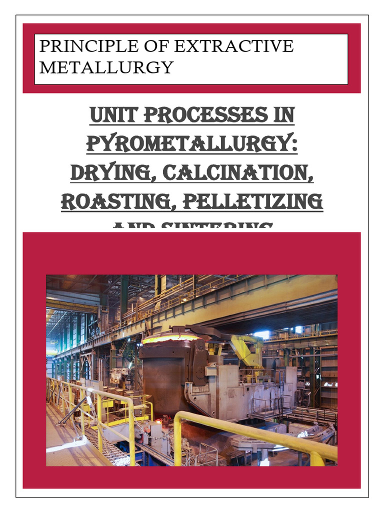Pyrometallurgy Unit Processes Guide | PDF | Sintering | Physical Sciences