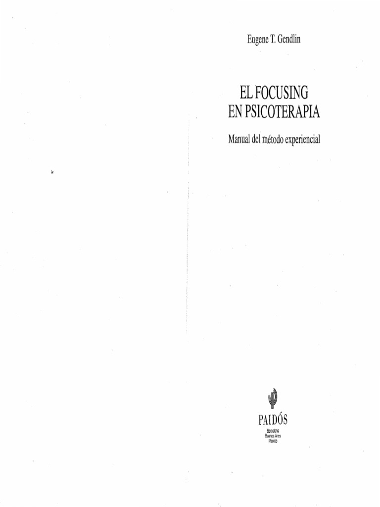El Focusing en Psicoterapia E. Gendlin | PDF | Experiencia | Psicoterapia
