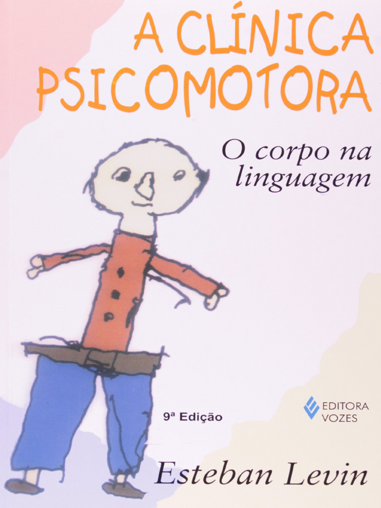 Resumo Clinica Psicomotora o Corpo Na Linguagem Esteban Levin | PDF ...