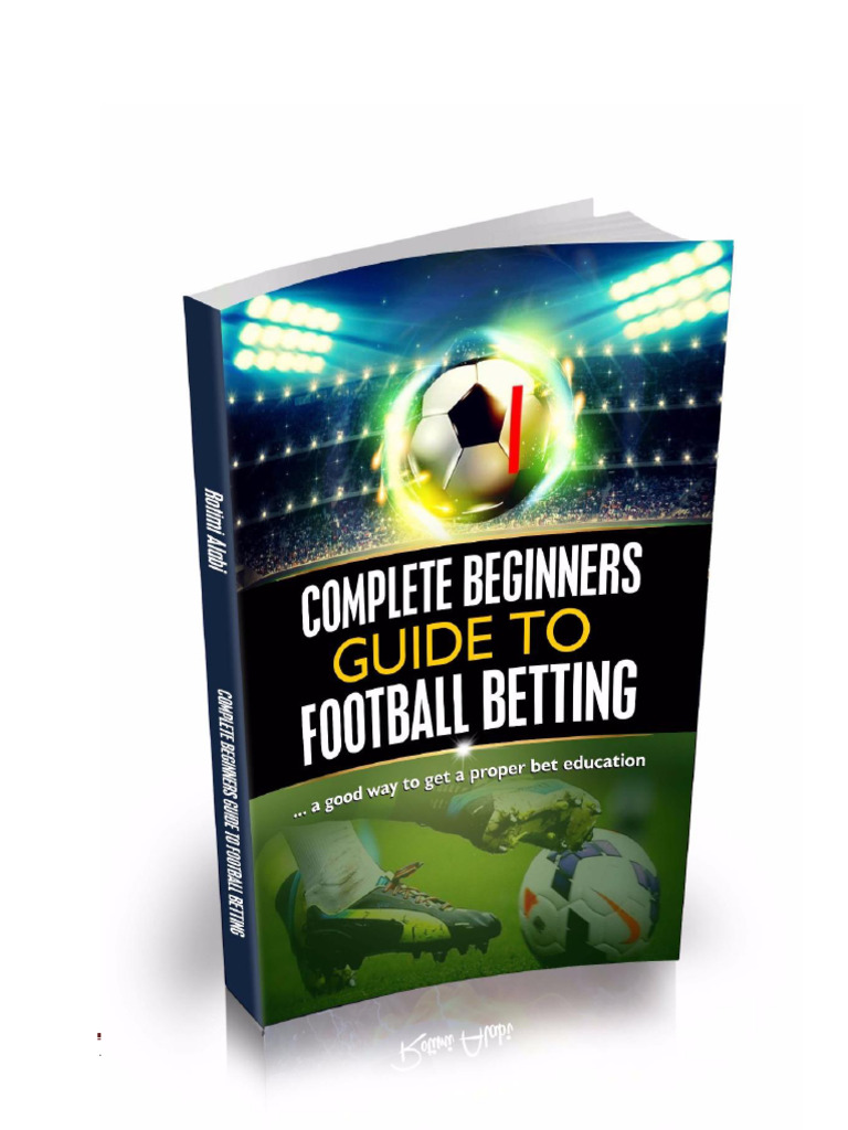 Complete Beginners Guide To Football Betting | Download Free PDF | Odds ...