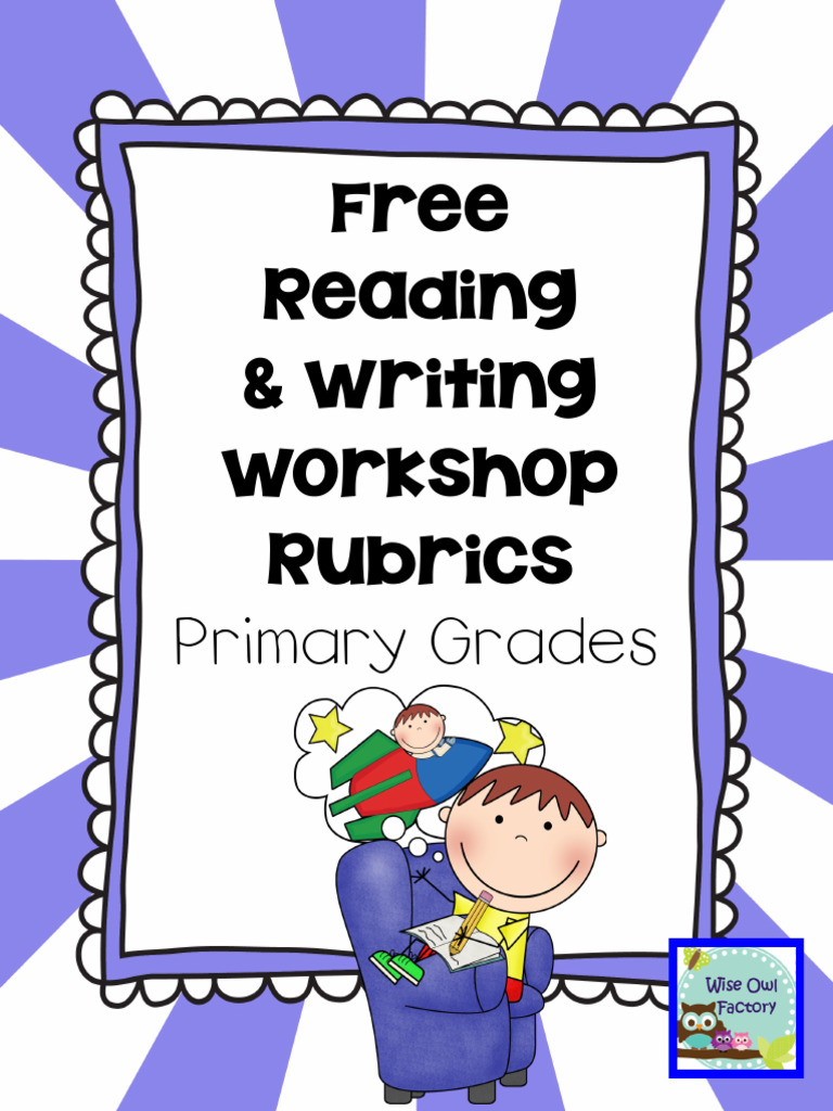 Free Reading & Writing Workshop Rubrics Primary Grades: ©2014 Carolyn ...