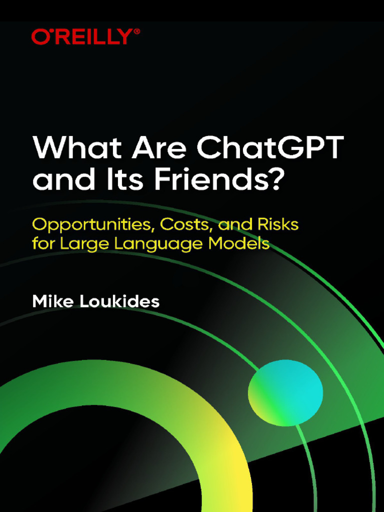Loukides M. What Are ChatGPT and Its Friends. Opportunities, Costs,..Models 2023 | PDF ...