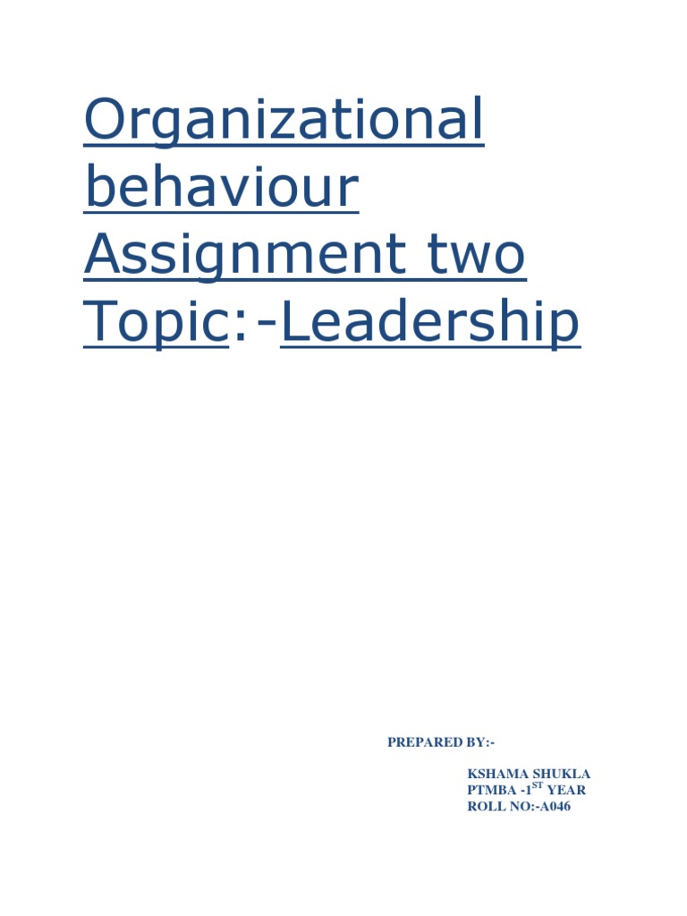 Organizational Behaviour Assignment Two Topic:-Leadership: Prepared By ...