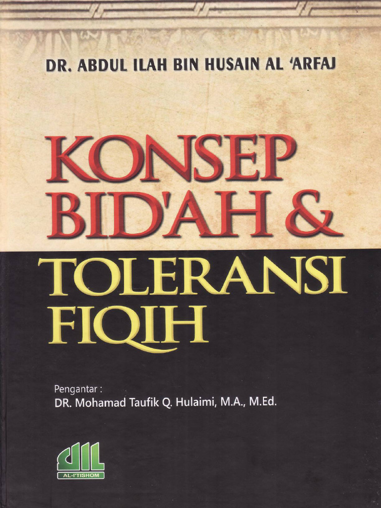 Konsep Bidah Dan Toleransi Fiqih (Dr. Abdul Ilah Bin Husain Al-Arfaj) | PDF